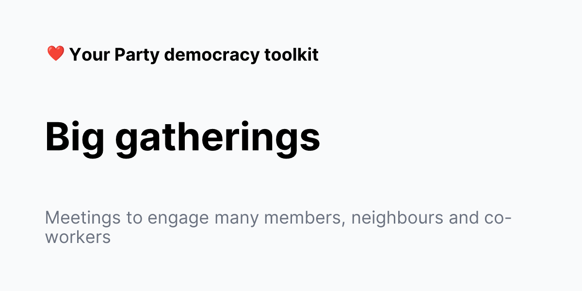Big gatherings - Your Party democracy toolkit