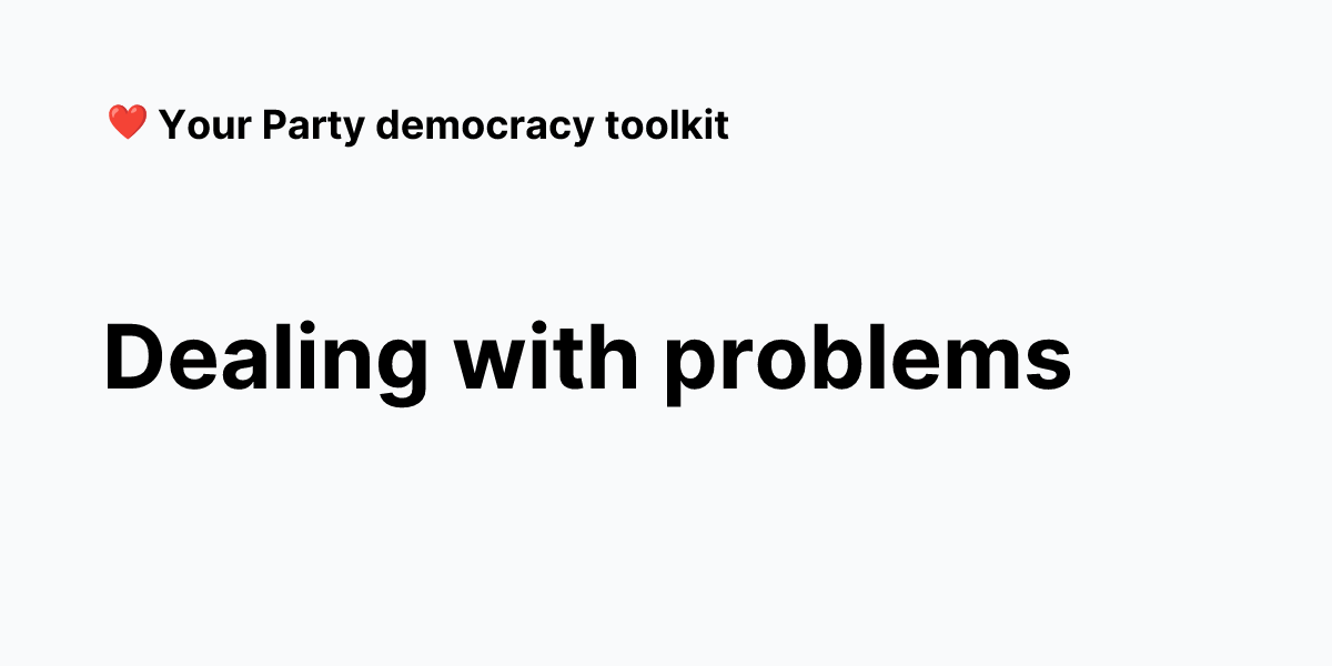Dealing with problems - Your Party democracy toolkit